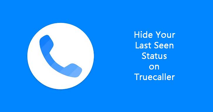 How to Hide Your Last Seen Status on Truecaller for Android and iOS ...
