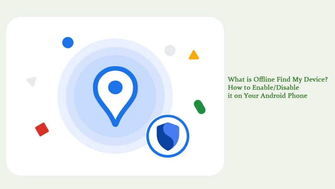 What is Offline Find My Device and How to Enable/Disable it on Your ...