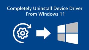 Step-by-Step Guide to Completely Uninstall Device Driver From Windows ...
