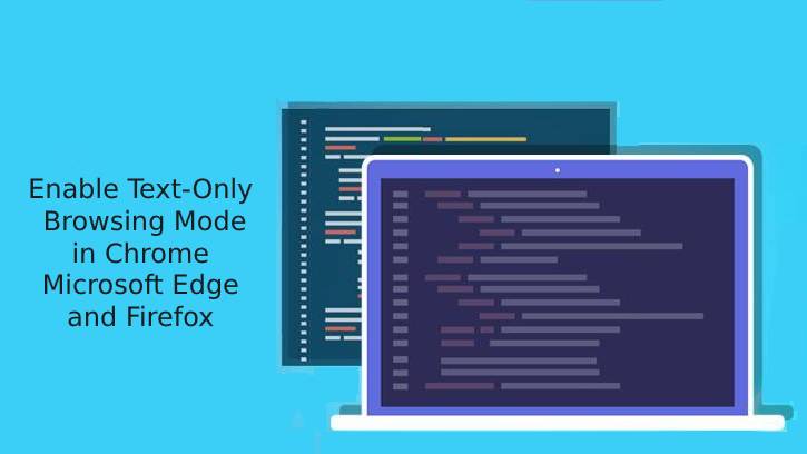 How to Enable Text-Only Browsing Mode in Chrome, Edge and Firefox ...